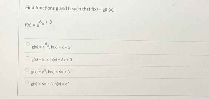 Solved Find functions g and h such that f(x) = g(h(x)). f(x) | Chegg.com