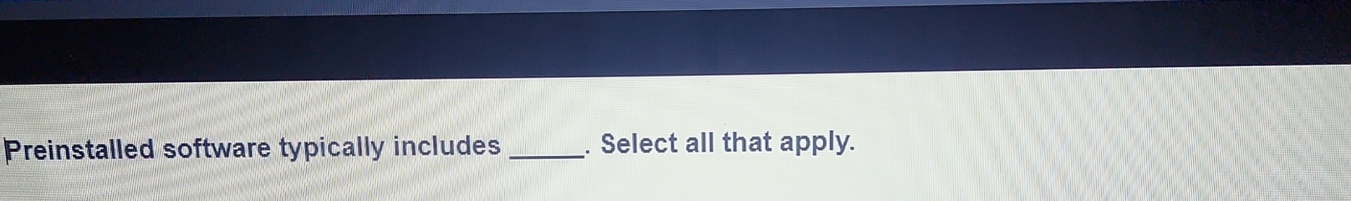 Solved Preinstalled software typically includes Select all | Chegg.com