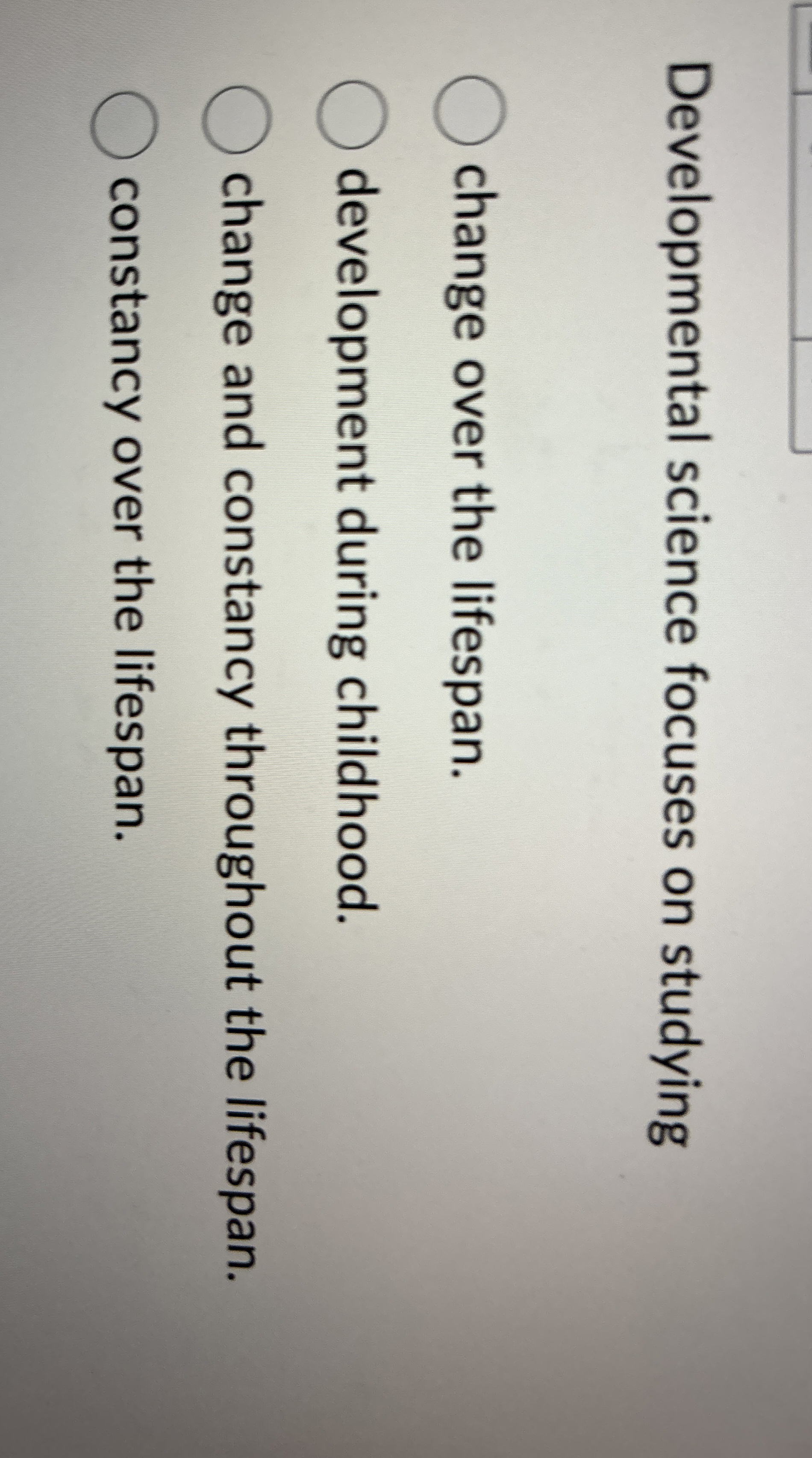 Solved Developmental science focuses on studying change | Chegg.com