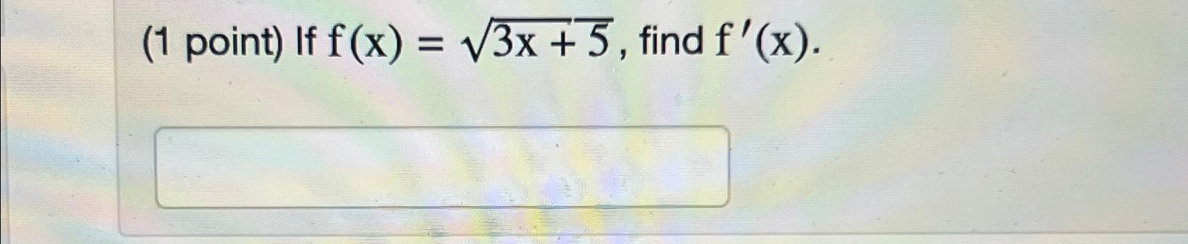 Solved (1 ﻿point) ﻿If f(x)=3x+52, ﻿find f'(x) | Chegg.com