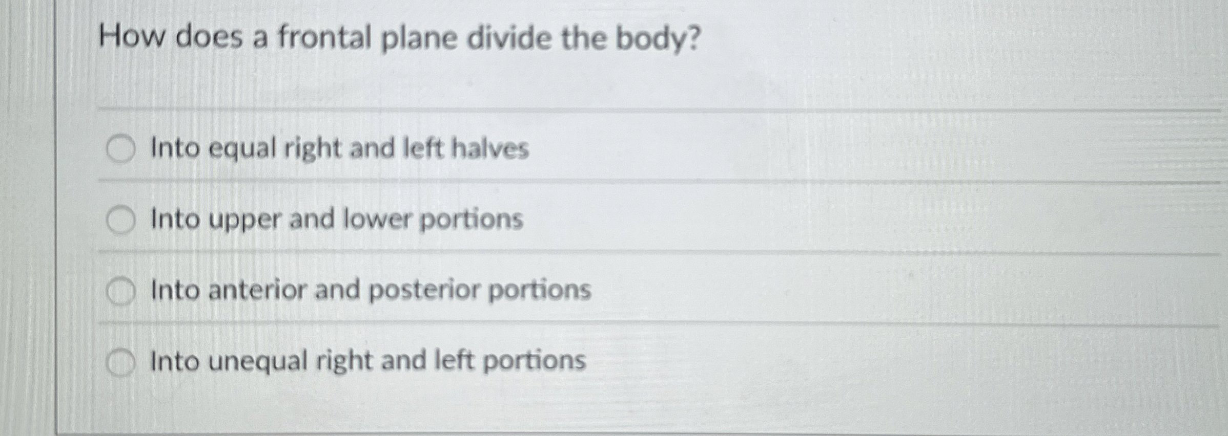 Solved How does a frontal plane divide the body?q,Into equal | Chegg.com