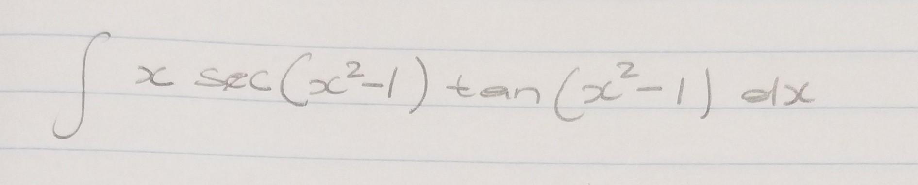 Solved ∫xsec(x2−1)tan(x2−1)dx | Chegg.com