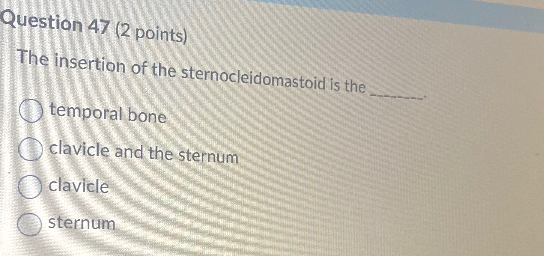 Solved Question 47 (2 ﻿points)The insertion of the | Chegg.com
