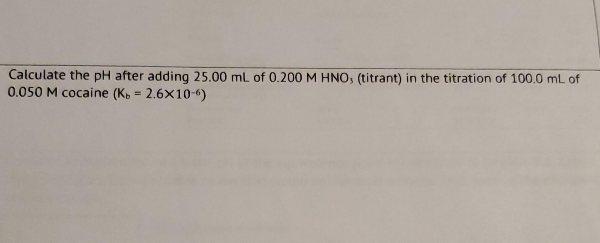 Solved Calculate the pH after adding 25.00 mL of 0.200MHNO3 | Chegg.com