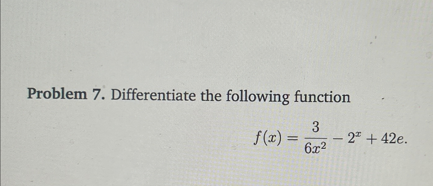 Solved Problem 7. ﻿Differentiate the following | Chegg.com