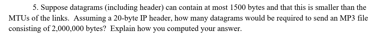 Solved 5. Suppose datagrams (including header) can contain | Chegg.com