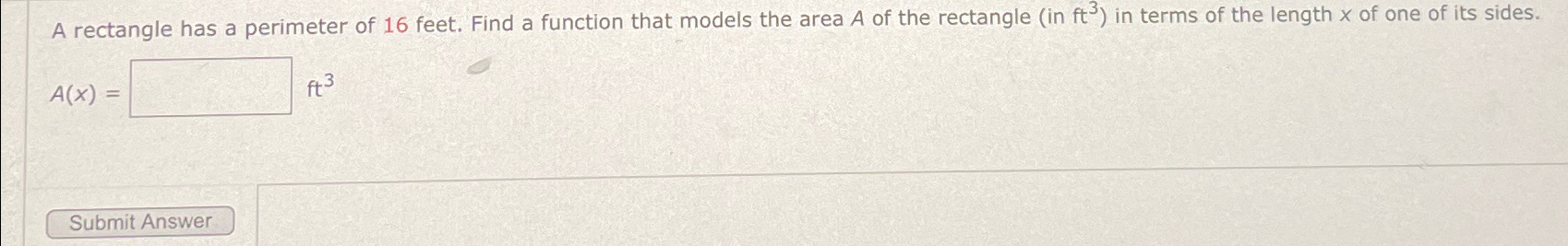 Solved A rectangle has a perimeter of 16 ﻿feet. Find a | Chegg.com