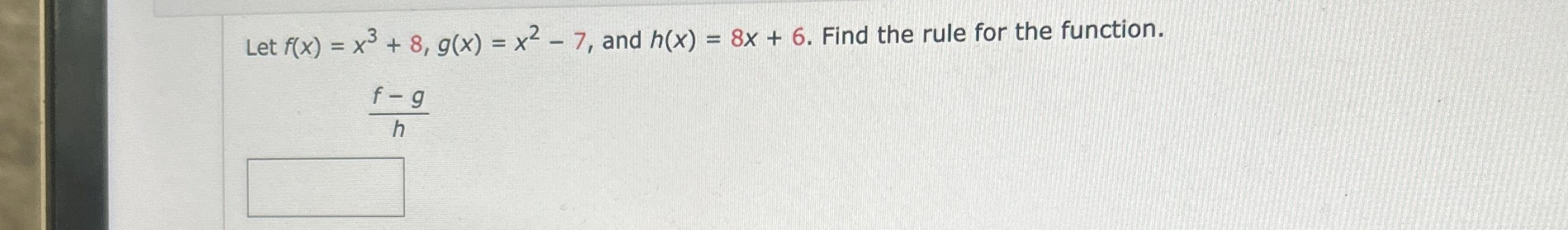 Solved Let f(x)=x3+8,g(x)=x2-7, ﻿and h(x)=8x+6. ﻿Find the | Chegg.com