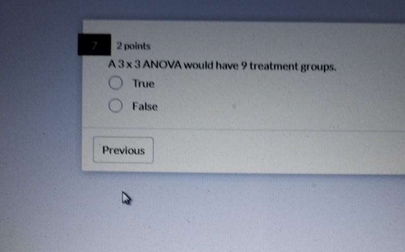 Solved 2 points A3x3 ANOVA would have 9 treatment groups. O | Chegg.com