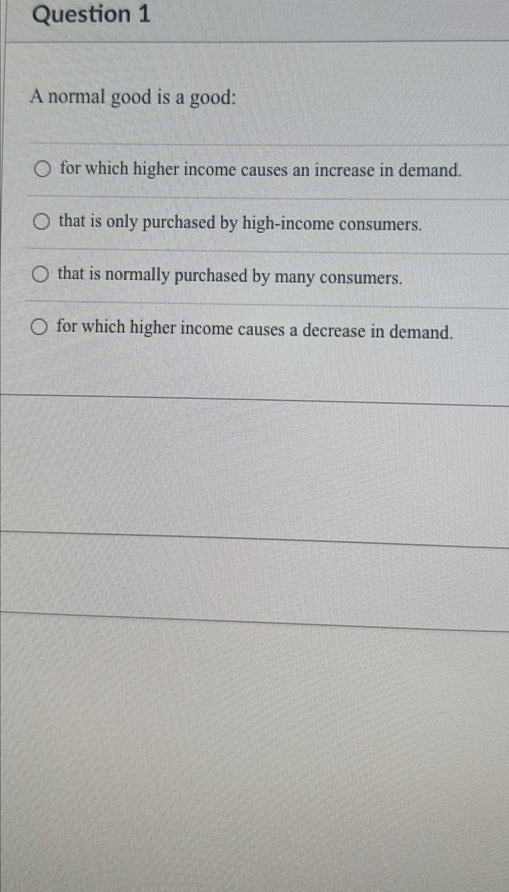 Solved Question 1A normal good is a good:for which higher | Chegg.com