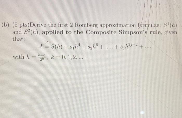 Solved b) (5 pts)Derive the first 2 Romberg approximation | Chegg.com