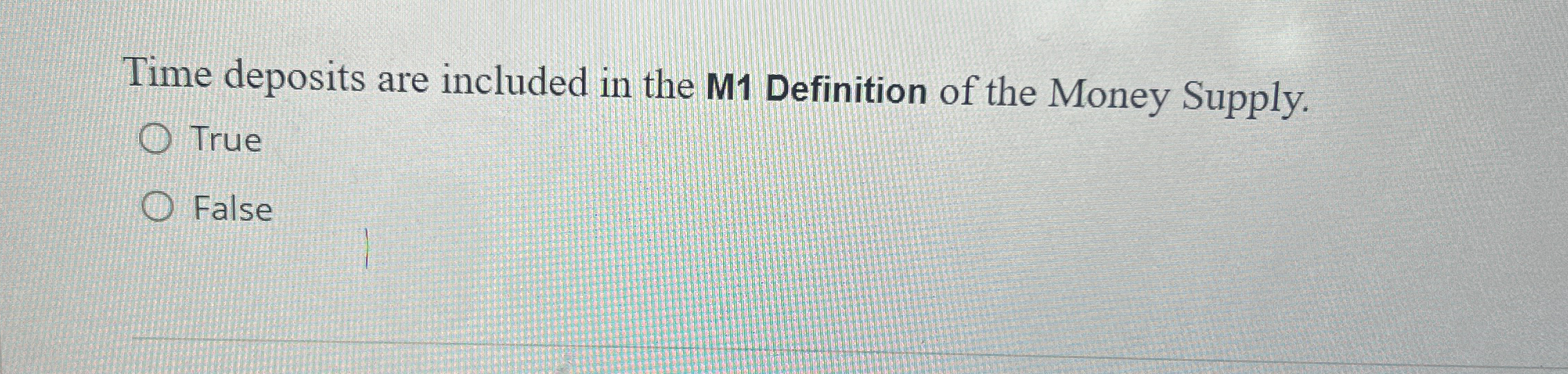 Solved Time deposits are included in the M1 ﻿Definition of | Chegg.com