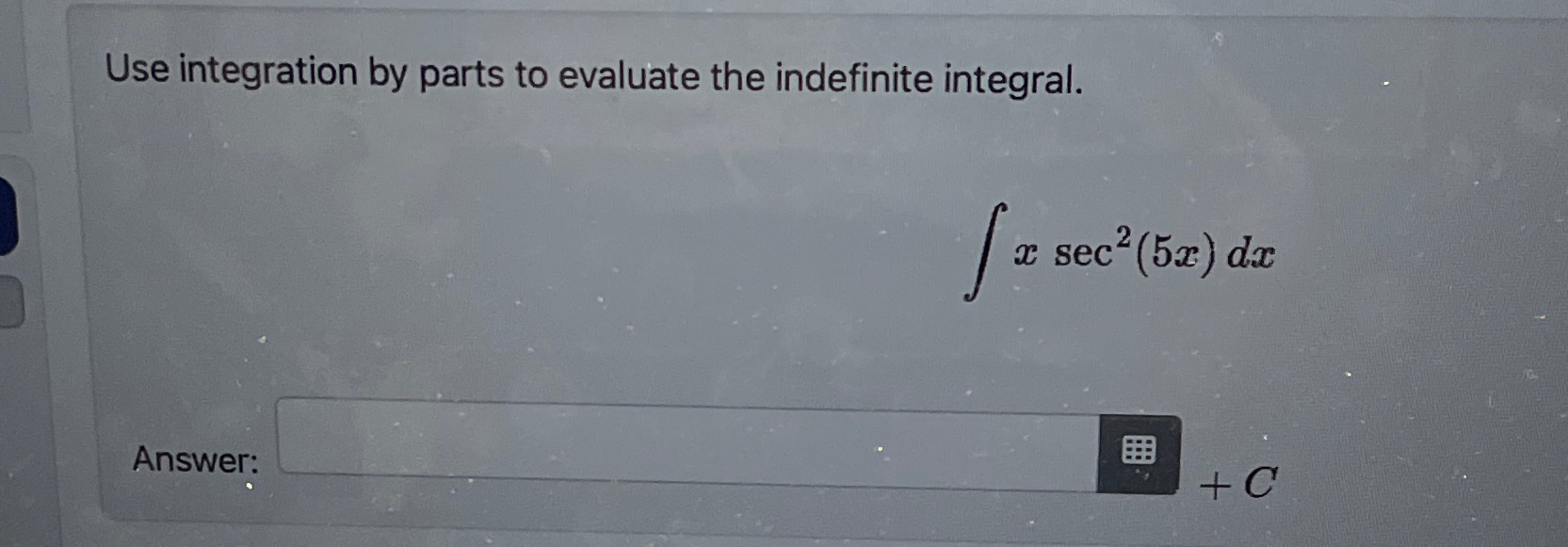 Solved Use integration by parts to evaluate the indefinite | Chegg.com