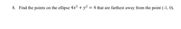 Solved 8. Find the points on the ellipse 4x2+y2=4 that are | Chegg.com