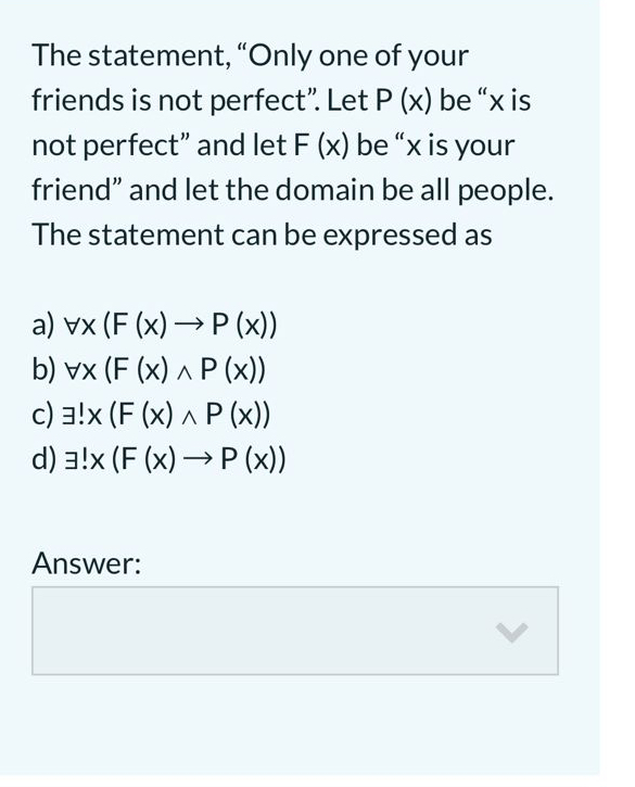 Solved The statement, "Only one of your friends is not | Chegg.com