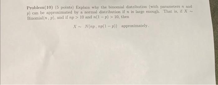 Solved Problem(10) (5 points) Explain why the binomial | Chegg.com