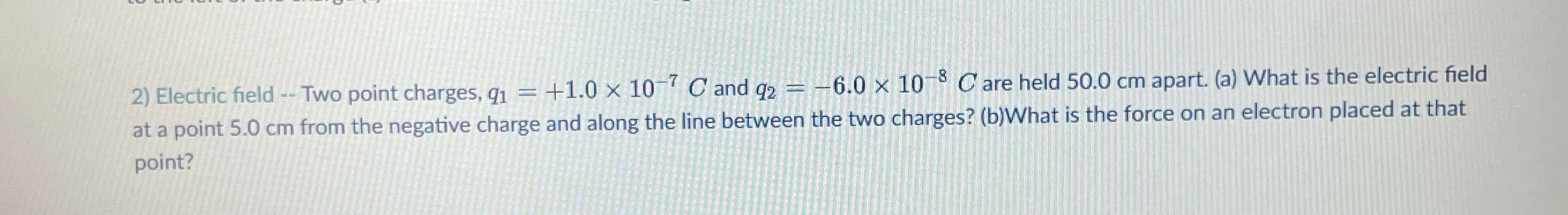 Solved Electric field -- ﻿Two point charges, q1=+1.0×10-7C | Chegg.com
