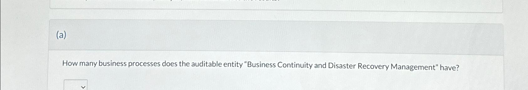 Solved (a)How many business processes does the auditable | Chegg.com