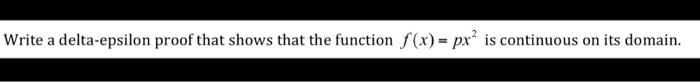 Solved Write a delta-epsilon proof that shows that the | Chegg.com