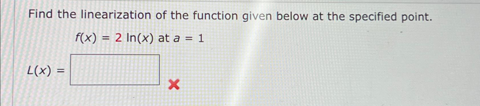 Solved Find The Linearization Of The Function Given Below At