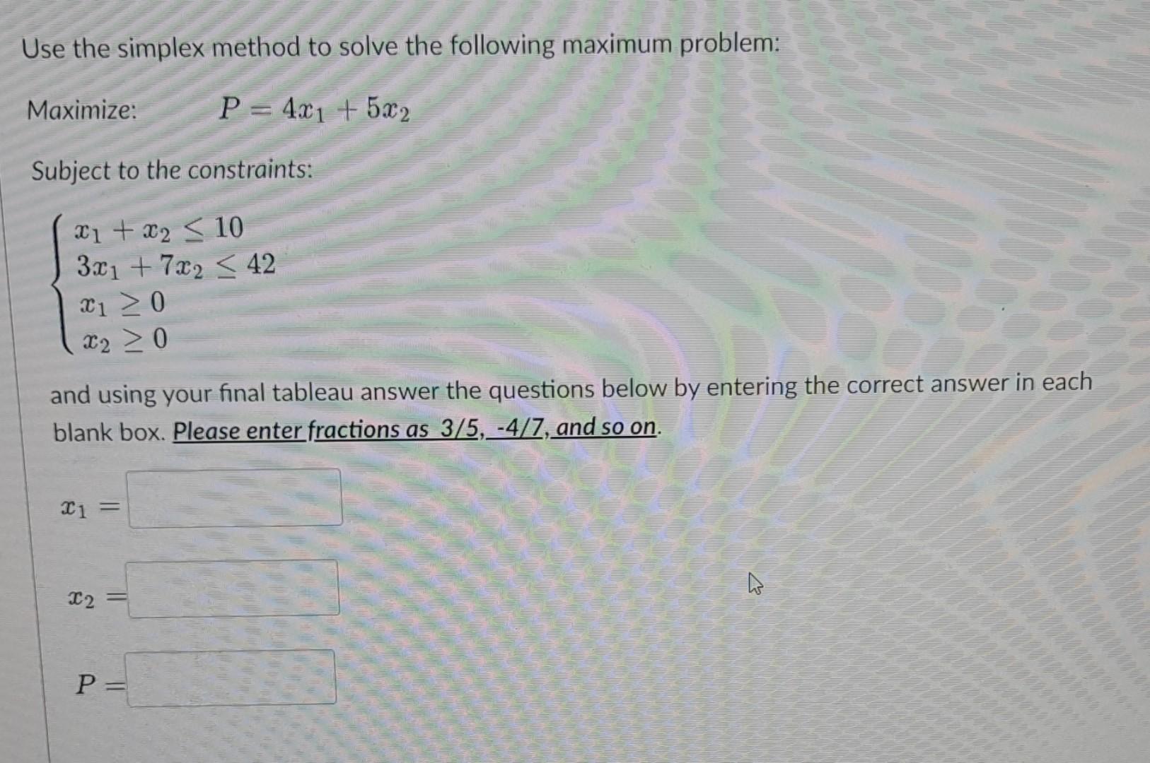 Solved Use The Simplex Method To Solve The Following Maximum 