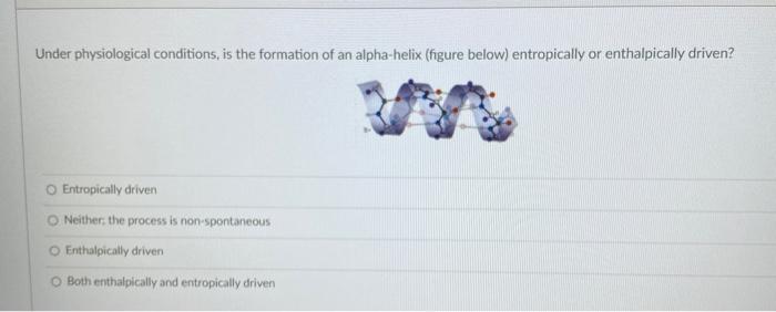 Solved Under physiological conditions, is the formation of | Chegg.com