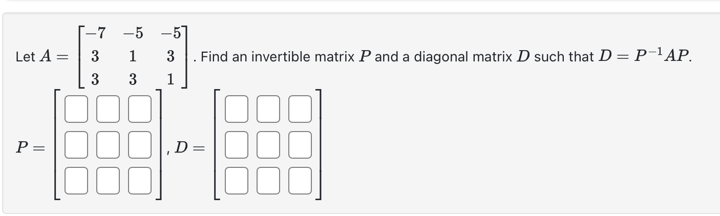 Solved Let A=[-7-5-5313331]. ﻿Find an invertible matrix P | Chegg.com