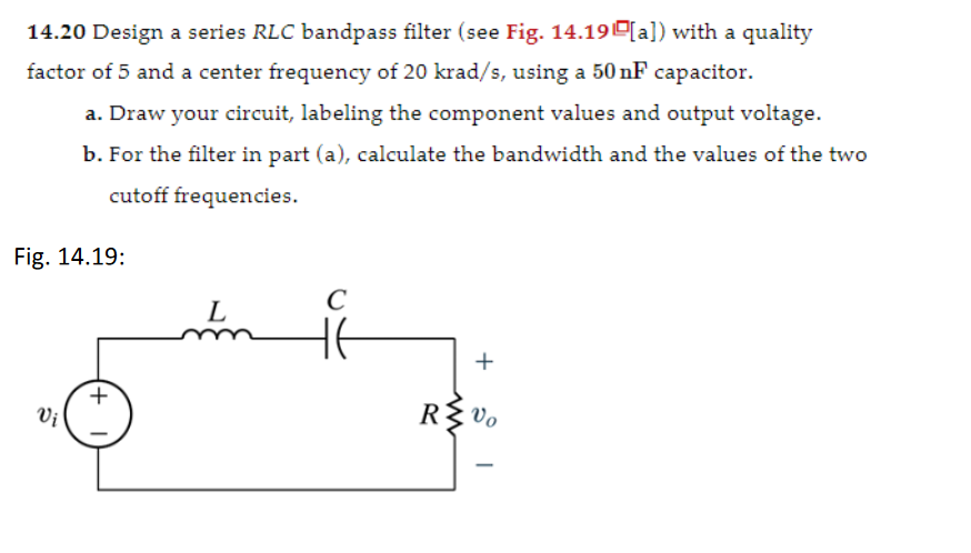 Solved 14.20 ﻿Design a series RLC ﻿bandpass filter (see Fig. | Chegg.com