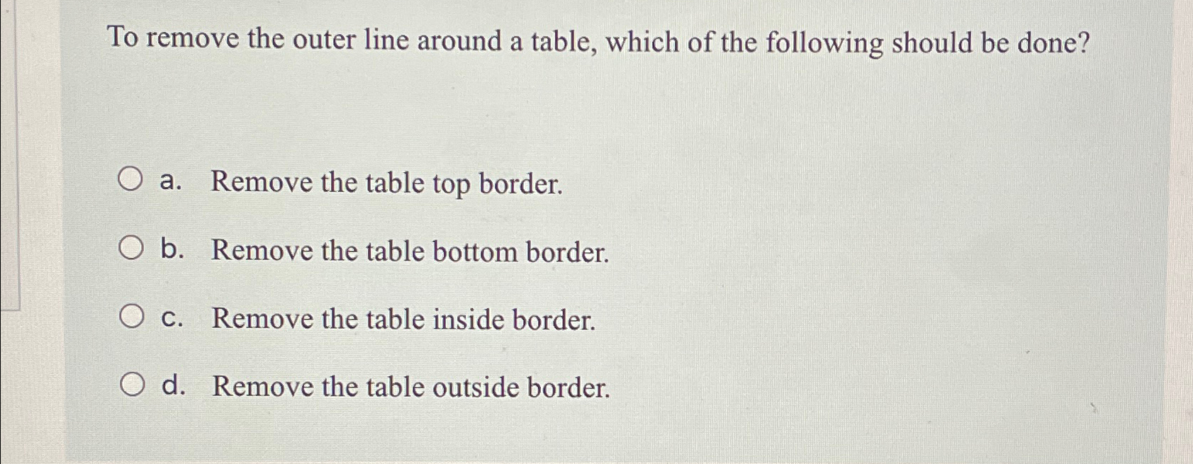 Solved To remove the outer line around a table, which of the | Chegg.com