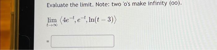Solved Evaluate the limit. Note: two 'o's make infinity | Chegg.com