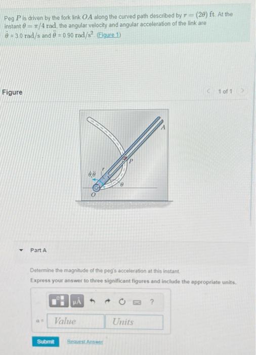 Solved Peg P is driven by the fork link OA along the curved | Chegg.com