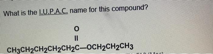 Solved What is the I.U.P.A.C. name for this compound? O II | Chegg.com