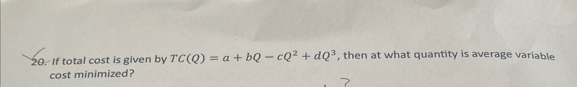 If total cost is given by TC(Q)=a+bQ-cQ2+dQ3, ﻿then | Chegg.com