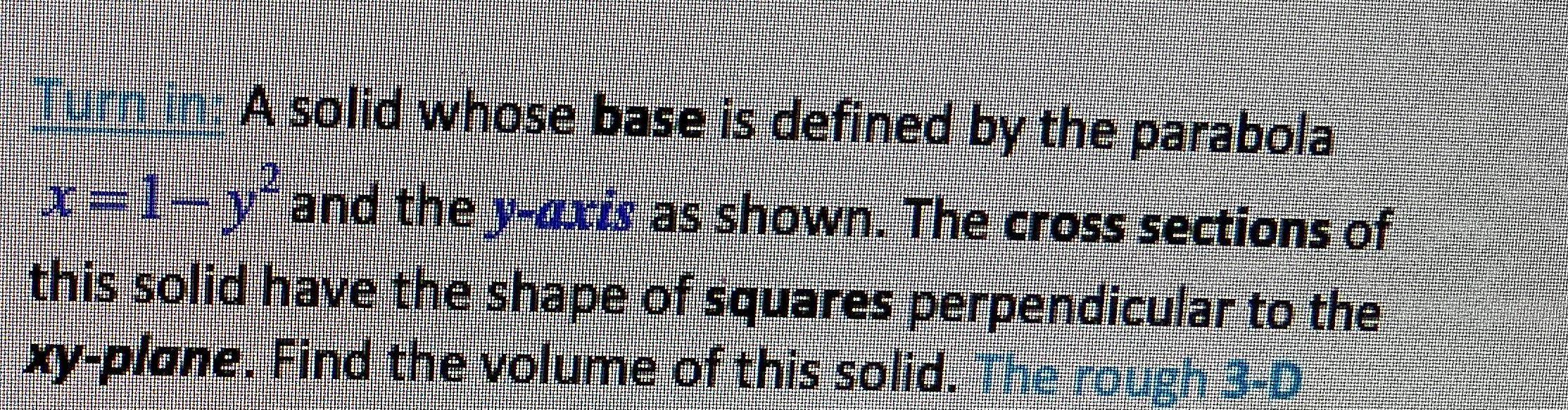 Solved Tum in: A solid whose base is defined by the parabola | Chegg.com