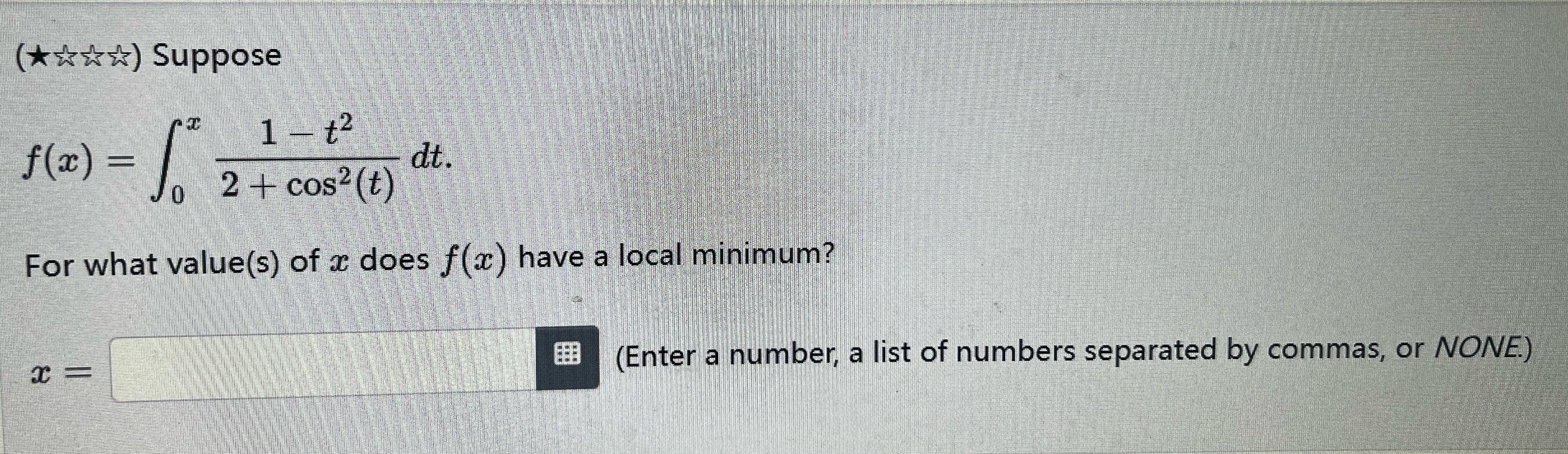 Solved f(x)=∫0x1-t22+cos2(t)dtFor what value(s) ﻿of x ﻿does | Chegg.com