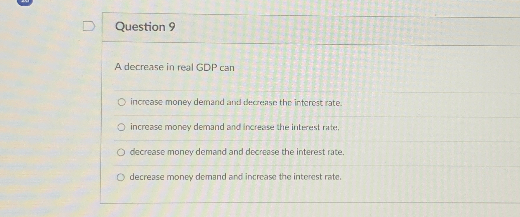 Solved Question 9A decrease in real GDP canincrease money | Chegg.com