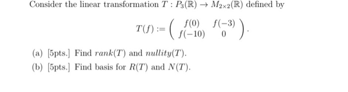 Solved Consider the linear transformation T: P3(R) + M2x2(R) | Chegg.com