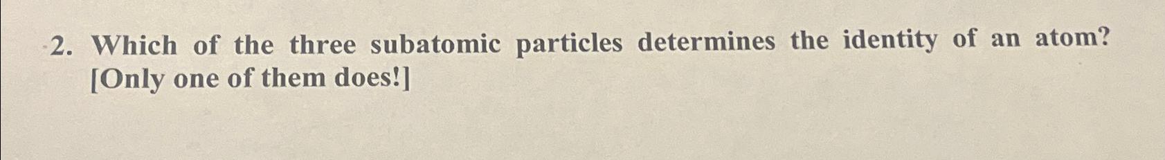 Solved Which of the three subatomic particles determines the | Chegg.com