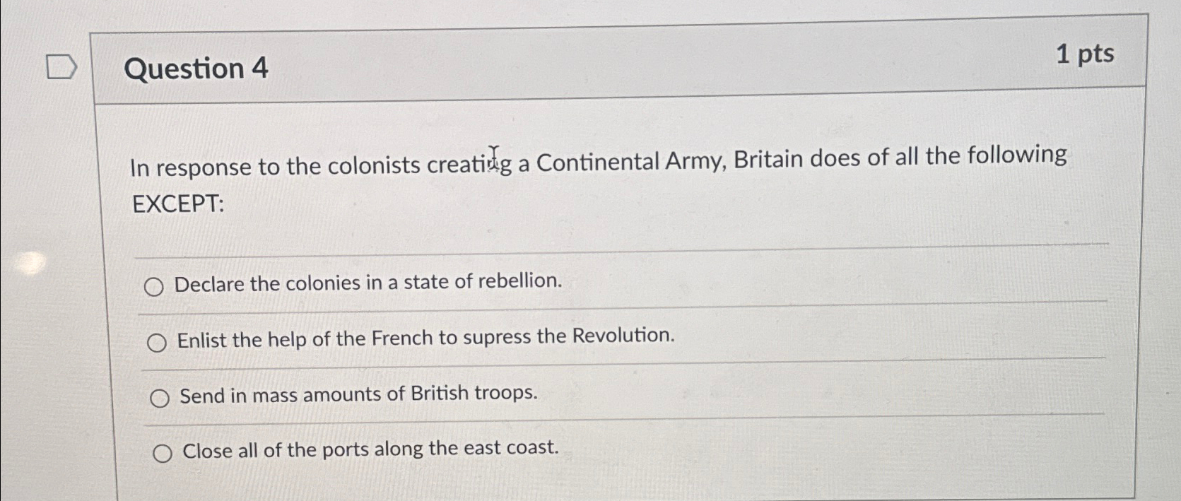 Solved Question 41ptsIn response to the colonists creatidg a | Chegg.com