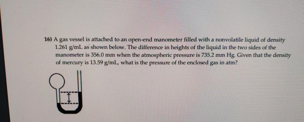 Solved 16) A gas vessel is attached to an open-end manometer | Chegg.com