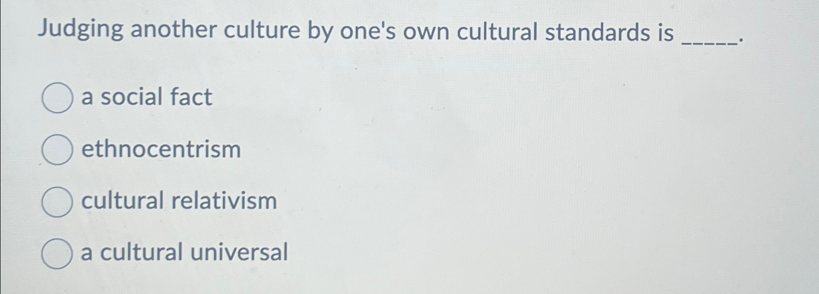 Solved Judging another culture by one's own cultural | Chegg.com