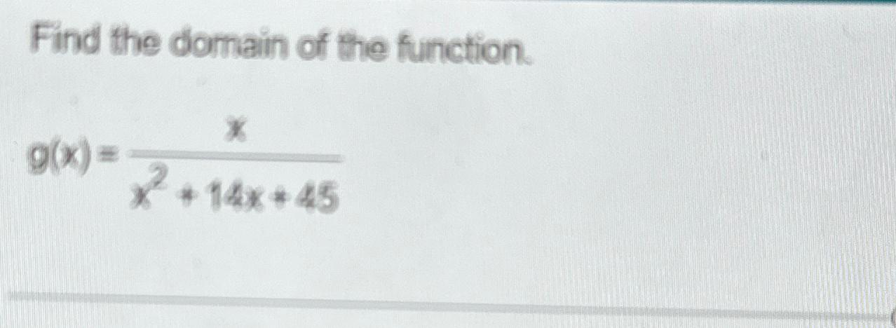 Solved Find The Domain Of The Function G X Xx2 14x 45