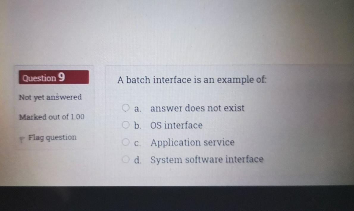 Solved Question 9 A batch interface is an example of: Not | Chegg.com