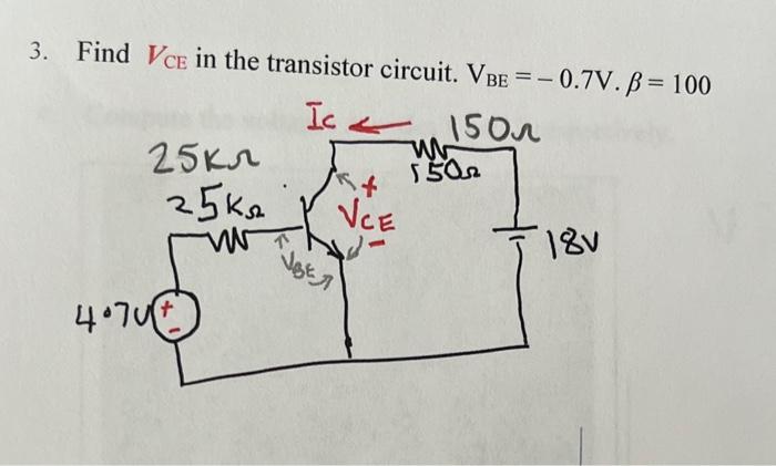 Solved Ic 3. Find VCE in the transistor circuit. VBE = — | Chegg.com