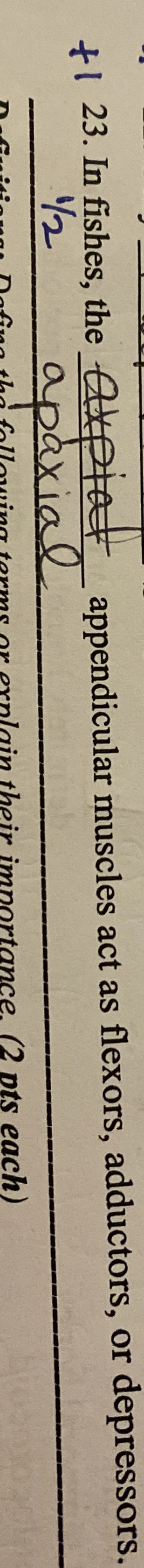 Solved +1 23. ﻿In fishes, the q, ﻿appendicular muscles act | Chegg.com
