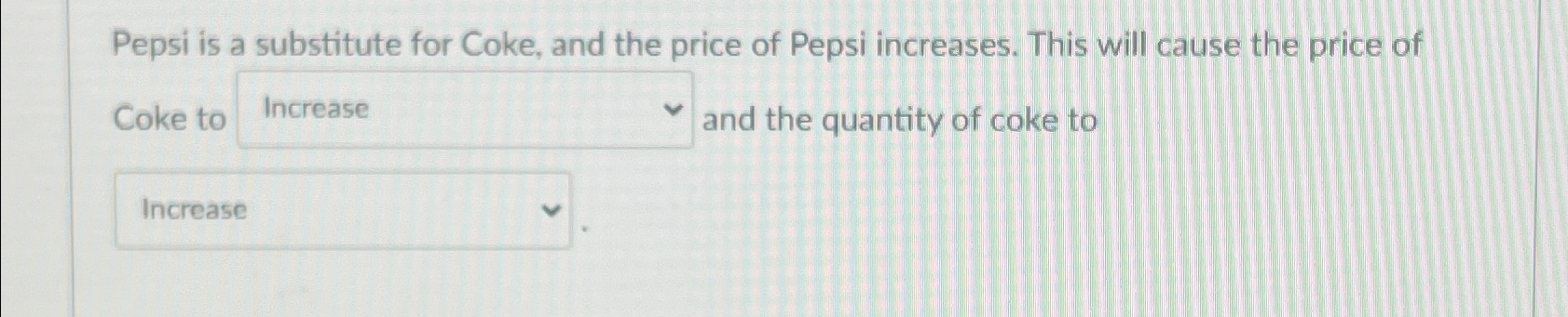 Solved Pepsi is a substitute for Coke, and the price of | Chegg.com