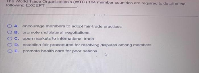 Solved Ihe World Trade Organization's (WTO) 164 member | Chegg.com