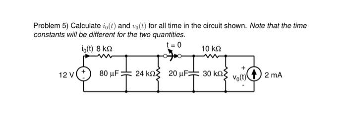 Solved Problem 5) Calculate i0(t) and v0(t) for all time in | Chegg.com