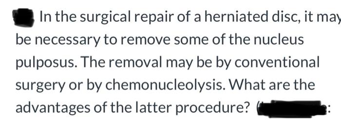 Solved In the surgical repair of a herniated disc, it may be | Chegg.com