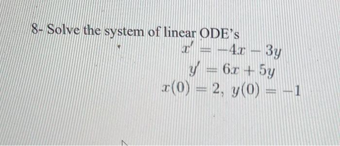 Solved 8- Solve the system of linear ODE's \\[ | Chegg.com